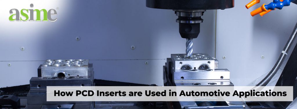 How PCD Inserts are Used in Automotive Industry - Asime