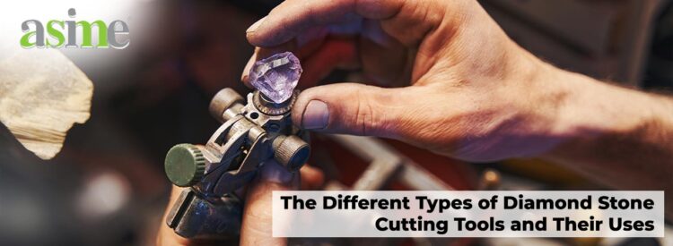 The Different Types of Diamond Stone Cutting Tools and Their Uses