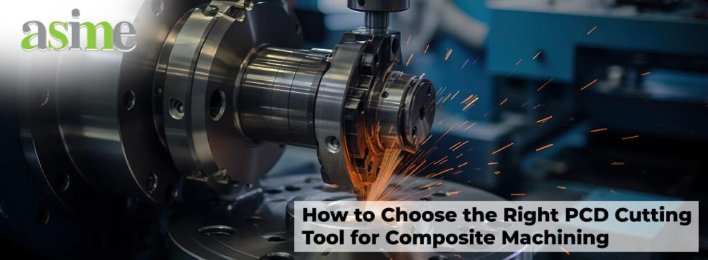 How to Choose the Right PCD Cutting Tool for Composite Machining
