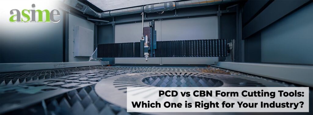 PCD vs CBN Form Cutting Tools: Which One is Right for Your Industry?