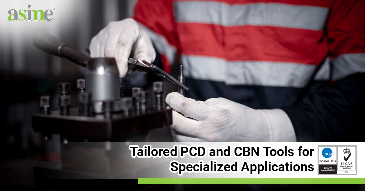 Tailored PCD and CBN Tools for Specialized Applications