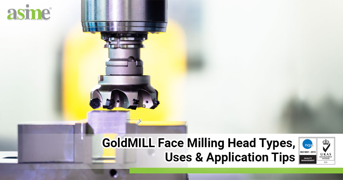 GoldMILL Face Milling Head Types, Uses & Application Tips